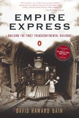 Empire Express: Building the First Transcontinental Railroad by David ...