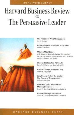 Harvard Business Review on the Persuasive Leader by Harvard Business ...