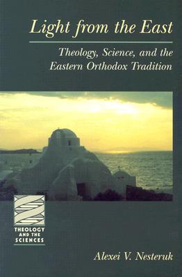 Light from the East: Theology, Science, and the Eastern, Orthodox ...