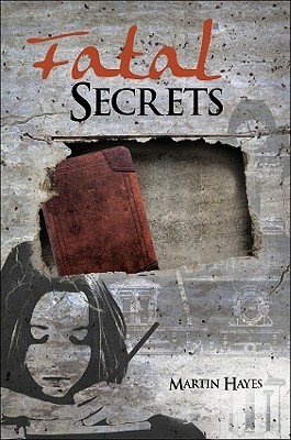 Fatal Secrets by Martin Hayes | Goodreads