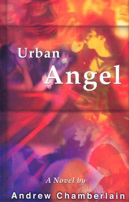 Urban Angel by Andrew J. Chamberlain | Goodreads