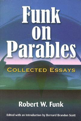 Funk on Parables: Collected Essays by Robert W. Funk | Goodreads