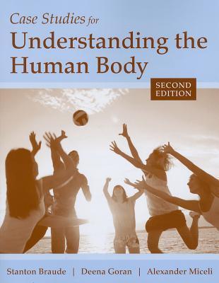 Case Studies for Understanding the Human Body by Stanton Braude | Goodreads