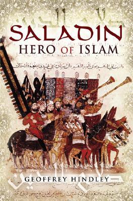 Saladin: Hero of Islam by Geoffrey Hindley | Goodreads