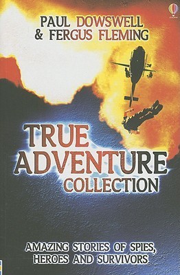 True Adventures Collection (True Adventure Stories) by Paul Dowswell ...