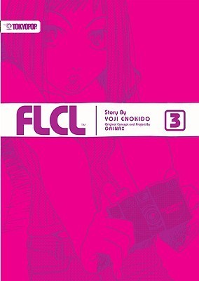 FLCL Volume 3 by Yoji Enokido | Goodreads