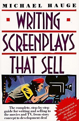 Writing Screenplays That Sell: The Complete, Step-By-Step Guide for ...