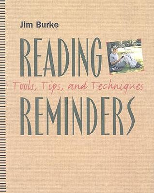 Reading Reminders: Tools, Tips, and Techniques by Jim Burke | Goodreads