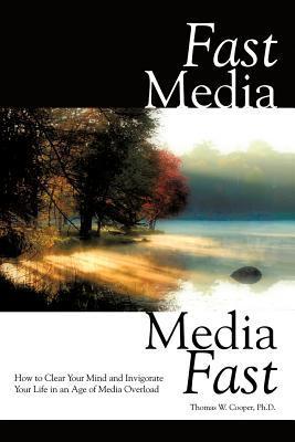 Fast Media, Media Fast: How To Clear Your Mind And Invigorate Your Life ...