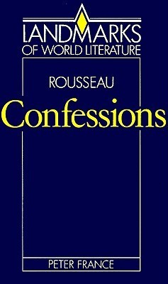 Rousseau: Confessions (Landmarks of World Literature) by Peter France ...