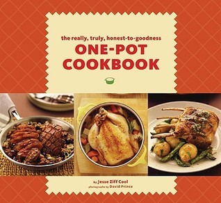 The Really, Truly, Honest-to-Goodness One-Pot Cookbook by Jesse Ziff ...