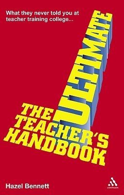 The Ultimate Teachers' Handbook: What they never told you at teacher ...