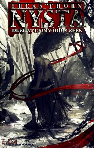 Duel at Grimwood Creek (Nysta #2) by Lucas Thorn | Goodreads