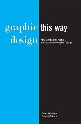 Graphic Design This way by Patrick Roberts | Goodreads