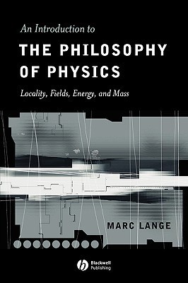 An Introduction to the Philosophy of Physics: Locality, Fields, Energy ...
