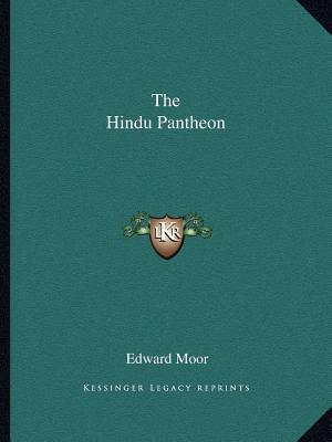 The Hindu Pantheon by Edward Moor | Goodreads