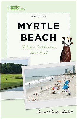 Tourist Town Guides Myrtle Beach: A Guide to South Carolina's Grand ...