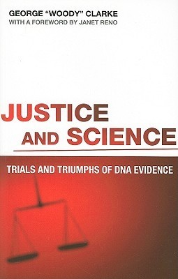 Justice and Science: Trials and Triumphs of DNA Evidence by George ...