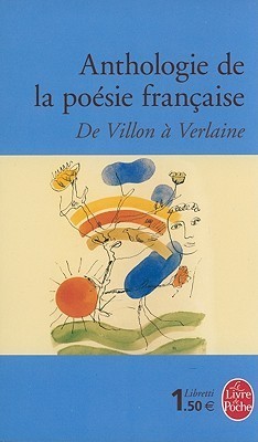 Anthologie de la Poesie Francaise (Le Livre De Poche) by de Villon a ...