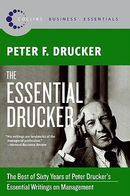 The Essential Drucker: The Best of Sixty Years of Peter Drucker's ...
