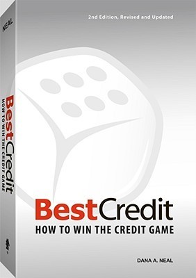 BestCredit: How to Win the Credit Game, 2nd Edition by Dana Neal ...