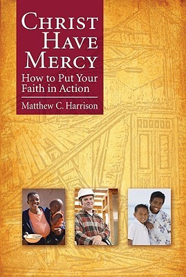 Christ Have Mercy: How to Put Your Faith in Action by Matthew C ...