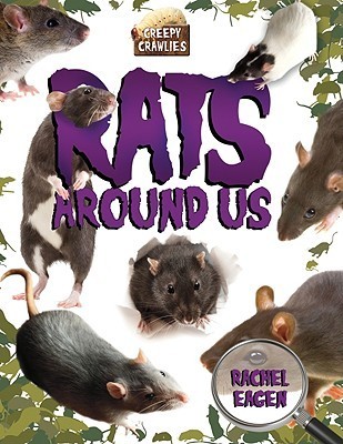Rats Around Us (Creepy Crawlies) by Rachel Eagan | Goodreads