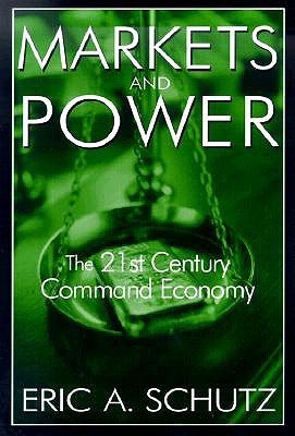 Markets and Power by Eric A. Schutz | Goodreads