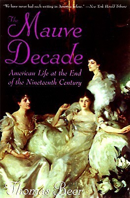 The Mauve Decade: American Life at the End of the Nineteenth Century by ...