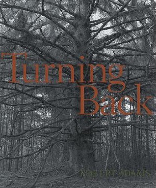 Robert Adams: Turning Back: A Photographic Journal of Re-Exploration by ...