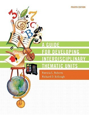 A Guide for Developing Interdisciplinary Thematic Units by Patricia L ...