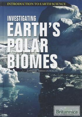 Investigating Earth's Polar Biomes by Sherman Hollar | Goodreads