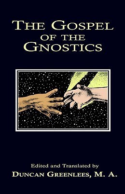 Gospel of the Gnostics by Duncan Greenlees | Goodreads