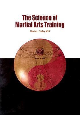 Science of Martial Arts Training by Charles I. Staley | Goodreads