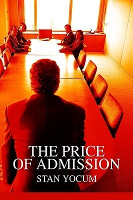 THE PRICE OF ADMISSION by Stan Yocum | Goodreads