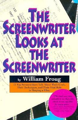 Screenwriter Looks at the Screenwriter by William Froug | Goodreads