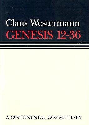 Genesis 12 - 36: Continental Commentaries by Claus Westermann | Goodreads