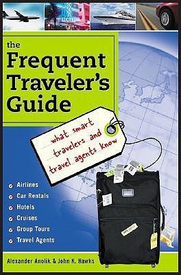 Frequent Traveler's Guide: What Smart Travelers and Travel Agents Know ...