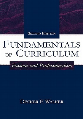 Fundamentals of Curriculum by Decker F. Walker | Goodreads