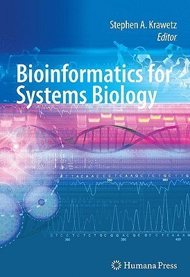 Bioinformatics for Systems Biology by Stephen Krawetz | Goodreads