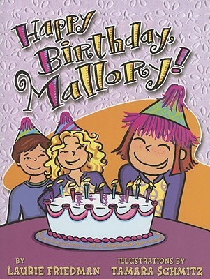 Happy Birthday, Mallory! (Mallory McDonald, #4) by Laurie B. Friedman ...