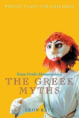 The Greek Myths: Puppet Plays for Children from Ovid's Metamorphoses by ...