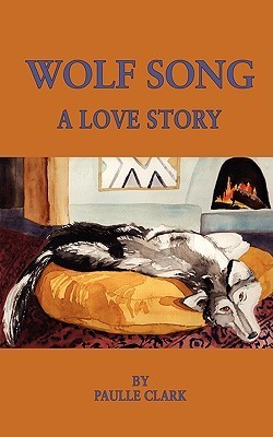 Wolf Song by Paulle Clark | Goodreads