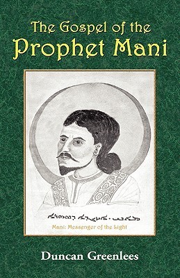 The Gospel of the Prophet Mani by Duncan Greenlees | Goodreads