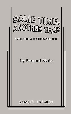 Same Time, Another Year by Bernard Slade | Goodreads