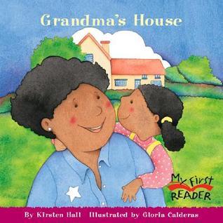 Grandma's House (My First Reader) by Kirsten Hall | Goodreads