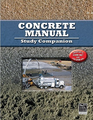 Study Companion for Concrete Manual: Updated to 2006 International ...