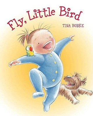 Fly, Little Bird by Tina Burke | Goodreads