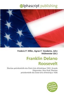Franklin Delano Roosevelt by Frederic P. Miller | Goodreads