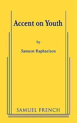 Accent on Youth by Samson Raphaelson | Goodreads